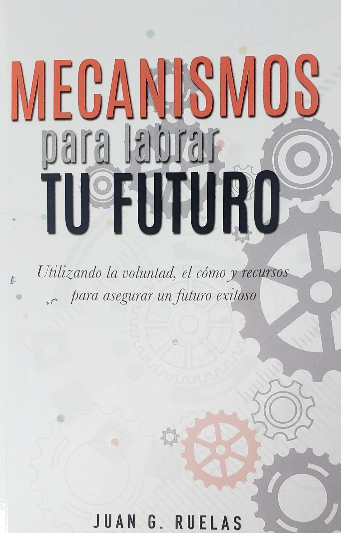 Amazon.com: Mecanismos para labrar tu futuro: 9781641422130: Juan G ...