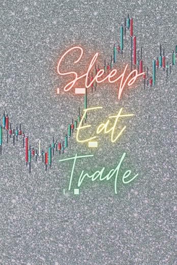 Sleep Eat Trade: Trading Journal & Day Trader Log Book For Investment ...