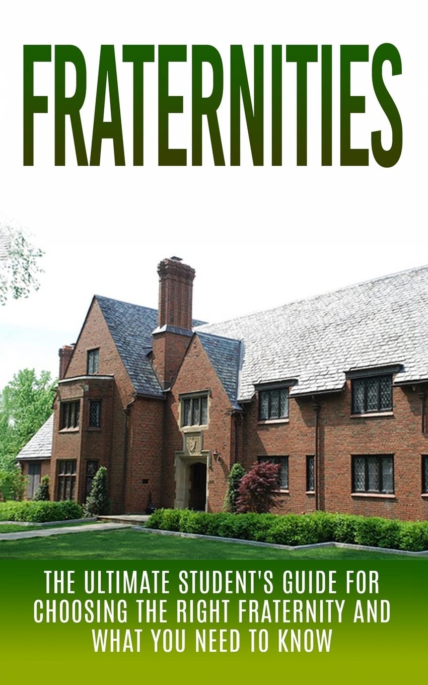 Amazon.com: Fraternities: The Ultimate Student's Guide for Choosing the ...