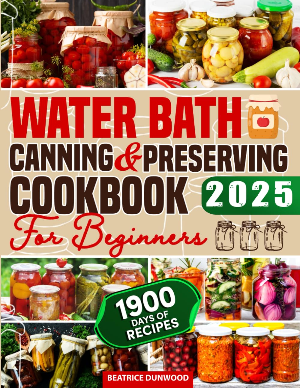 Water Bath Canning & Preserving Cookbook for Beginners: [2 in 1] The ...