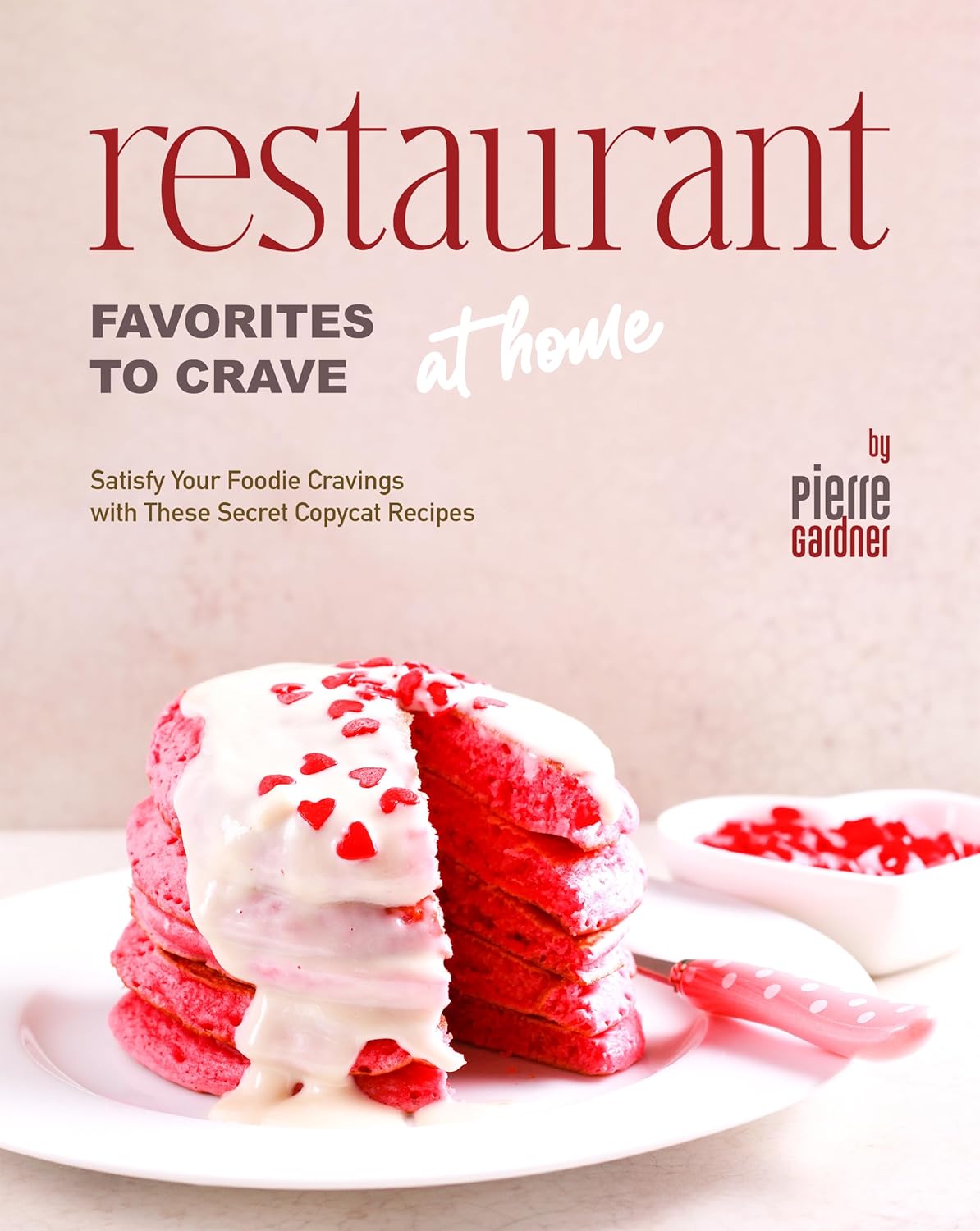 Restaurant Favorites to Crave at Home: Satisfy Your Foodie Cravings ...