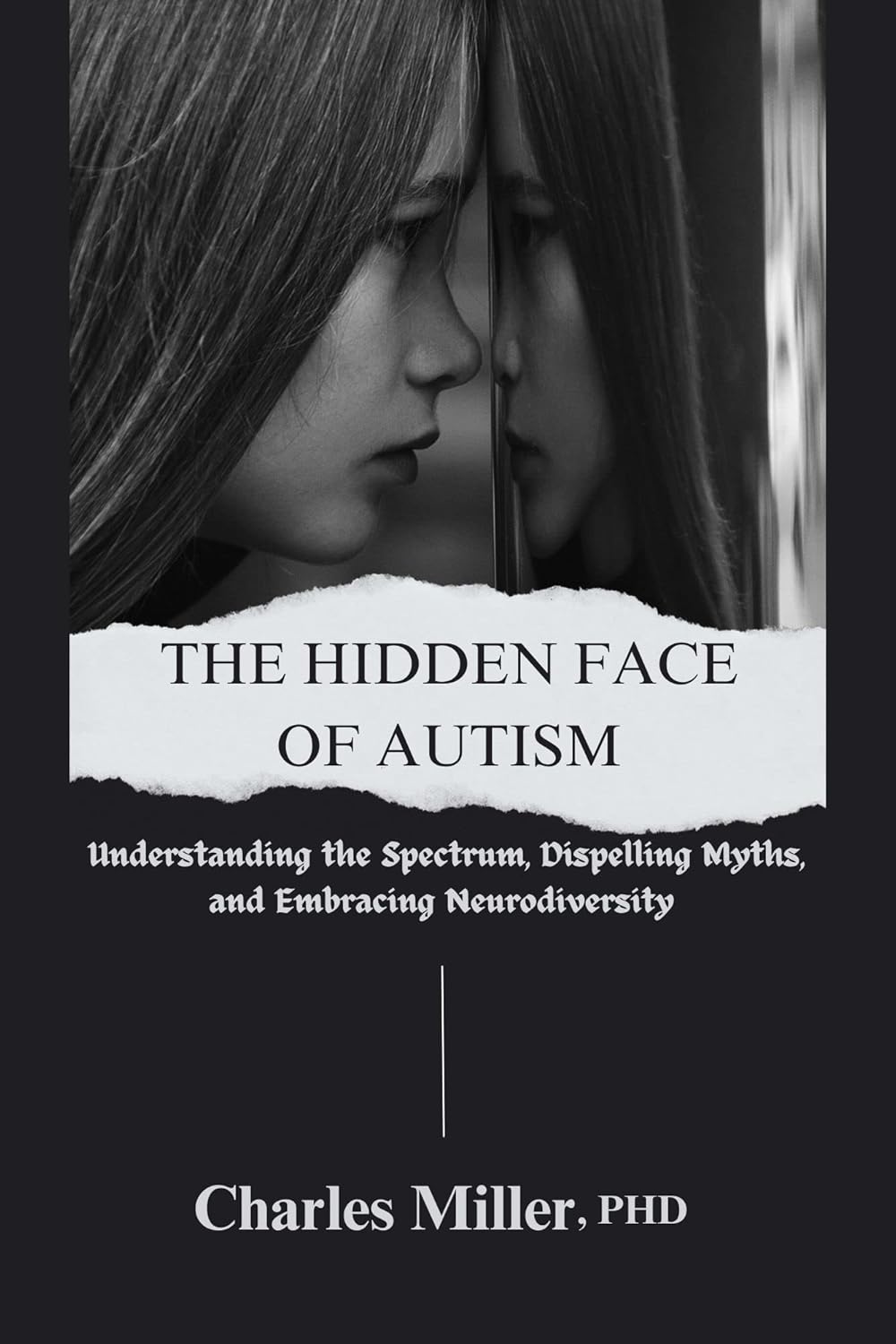 THE HIDDEN FACE OF AUTISM: Understanding the Spectrum, Dispelling Myths ...