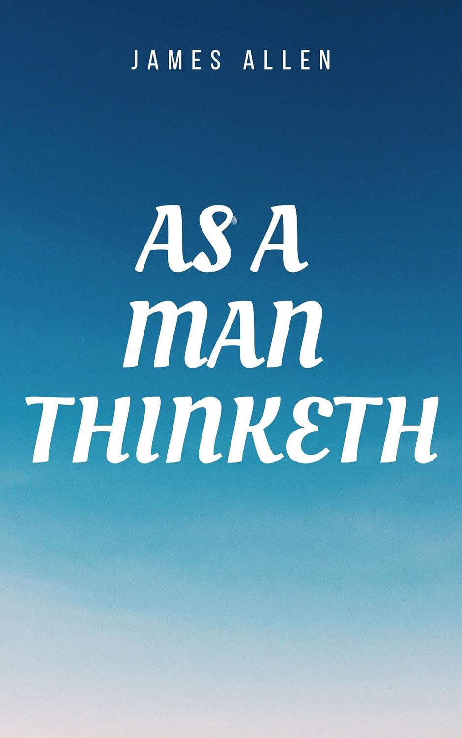 As a man Thinketh Book: The Original 1902 Edition (The Wisdom Of James ...