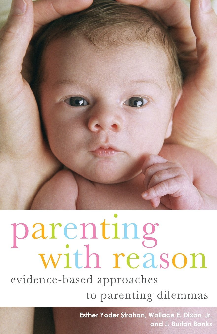 Amazon.com: Parenting with Reason: Evidence-Based Approaches to ...
