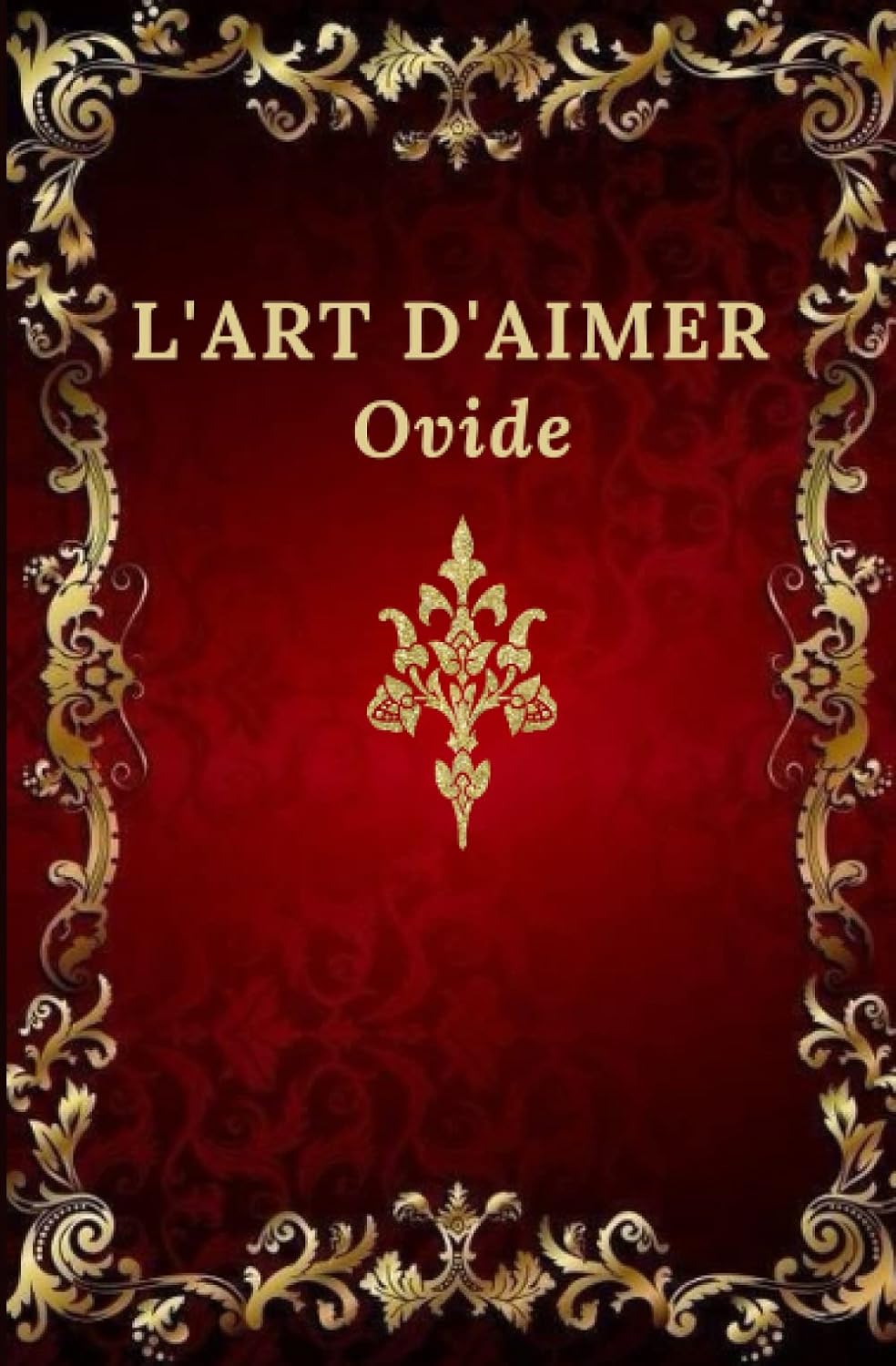 Amazon.com: L’art d’aimer ovide: Texte intégral annoté d’une biographie d’auteur (French Edition ...