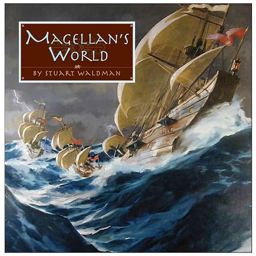 Magellan's World (Great Explorers): Waldman, Stuart, Manchess, Gregory ...