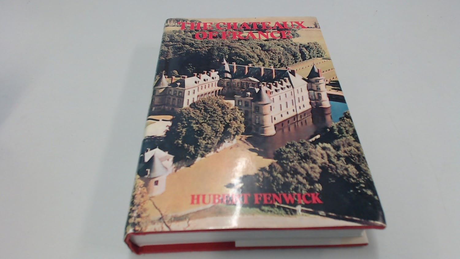 The chateaux of France: Fenwick, Hubert: 9780709149293: Amazon.com: Books