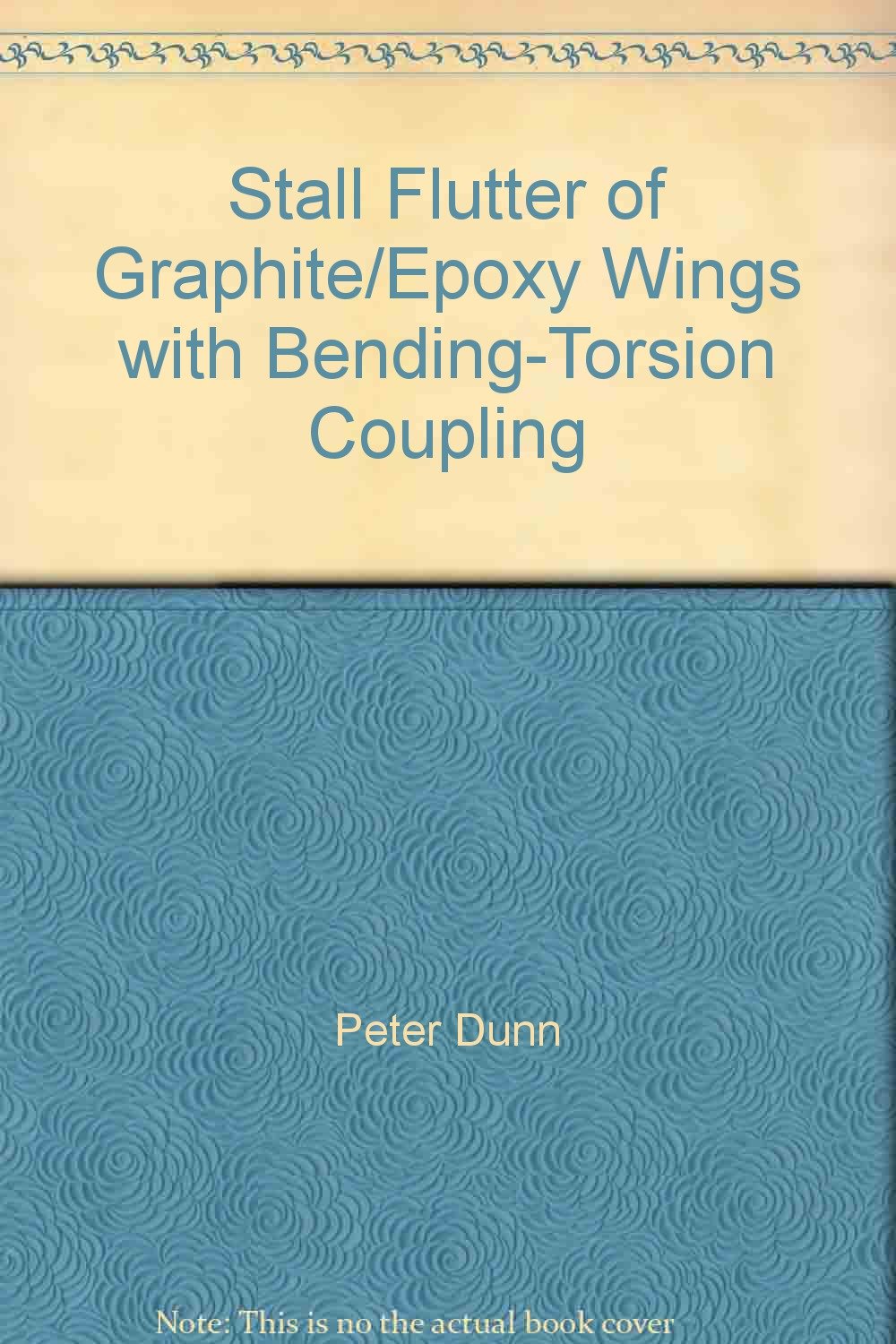 Stall Flutter of Graphite/Epoxy Wings with Bending-Torsion Coupling ...