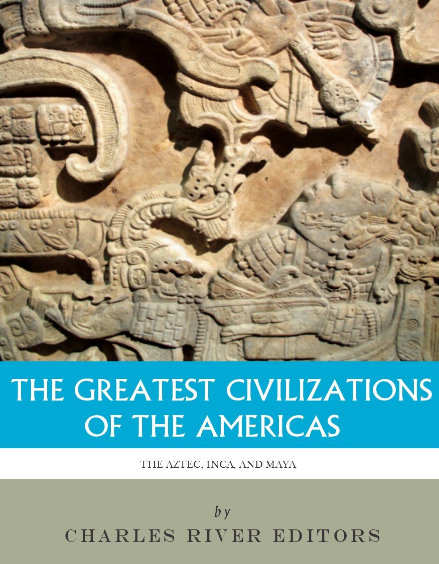 Amazon.com: The Greatest Civilizations of the Americas: The History and ...