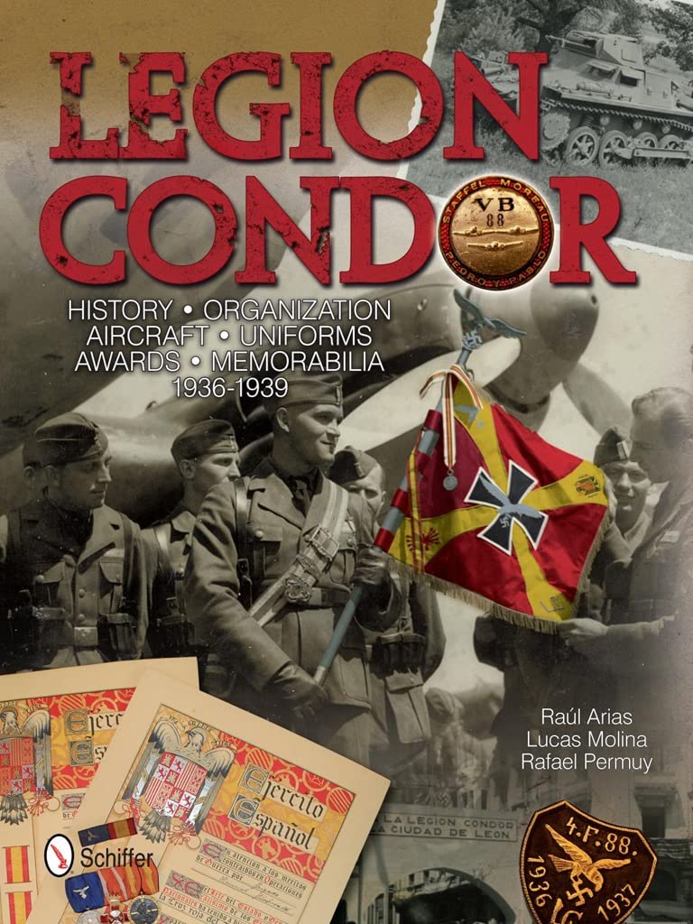 Legion Condor: History • Organization •... by Arias, Raúl