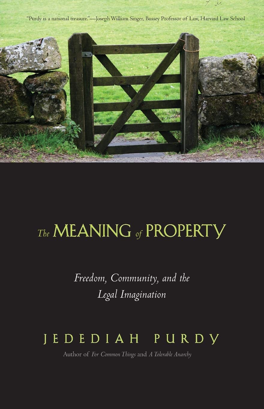 The Meaning of Property: Freedom, Community, and the Legal Imagination ...