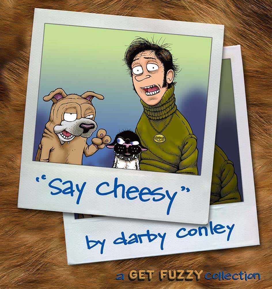 Say Cheesy: A Get Fuzzy Collection, Vol. 5 (Volume 7): Conley, Darby ...