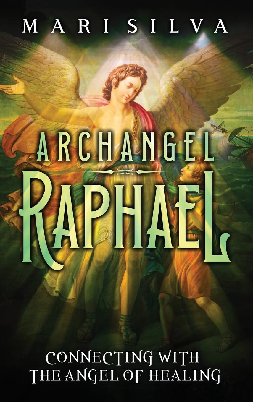 Angel Of Healing Raphael Today, Call On Archangel Raphael And The