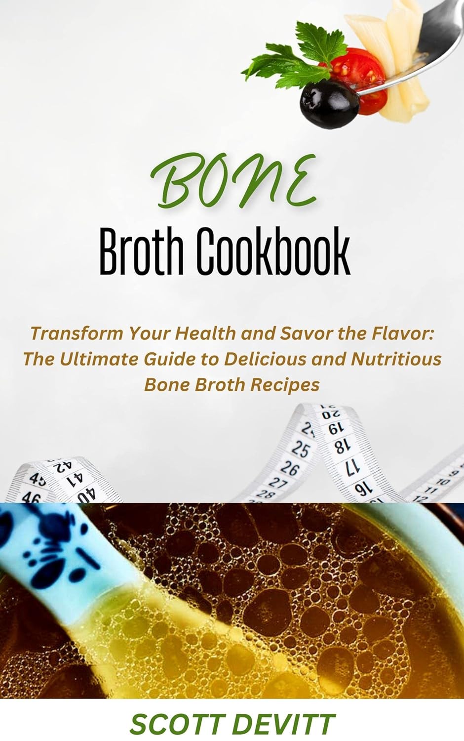 Amazon.com: Bone Broth Cookbook: Transform Your Health and Savor the ...