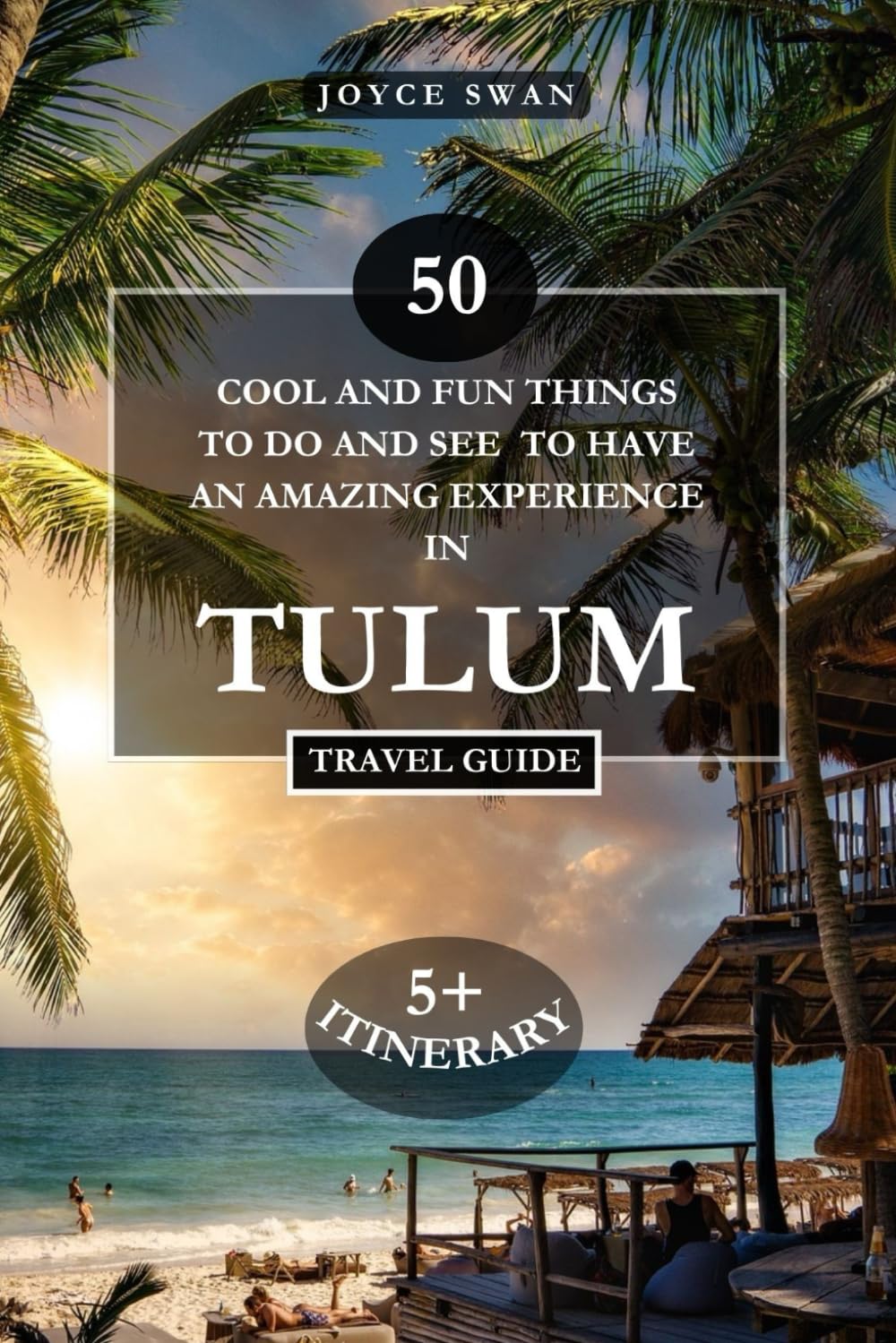 TULUM TRAVEL GUIDE 2024 EDITION: Tulum Unveiled: 50 Cool and Fun Things ...