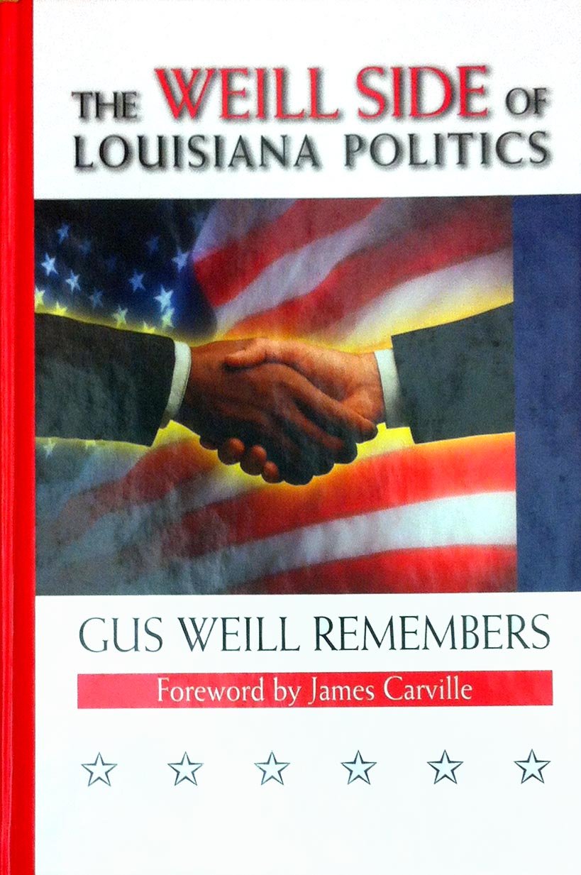The Weill Side of Louisiana Politics; Gus Weill Remembers: Gus ...