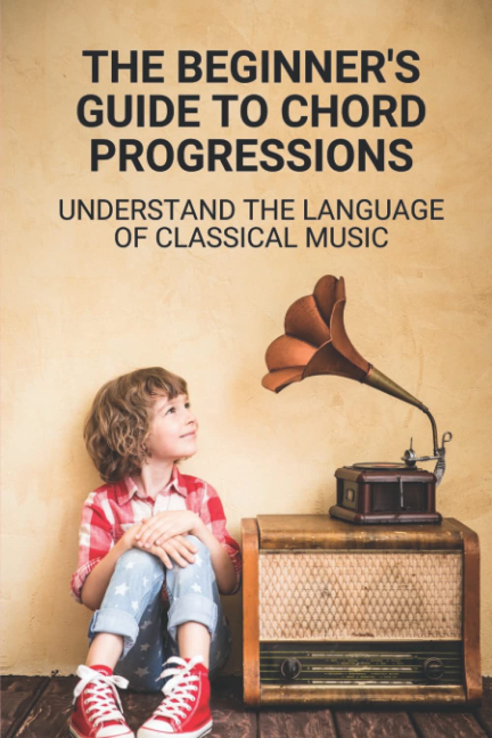 The Beginners Guide To Chord Progressions Understand The Language ...