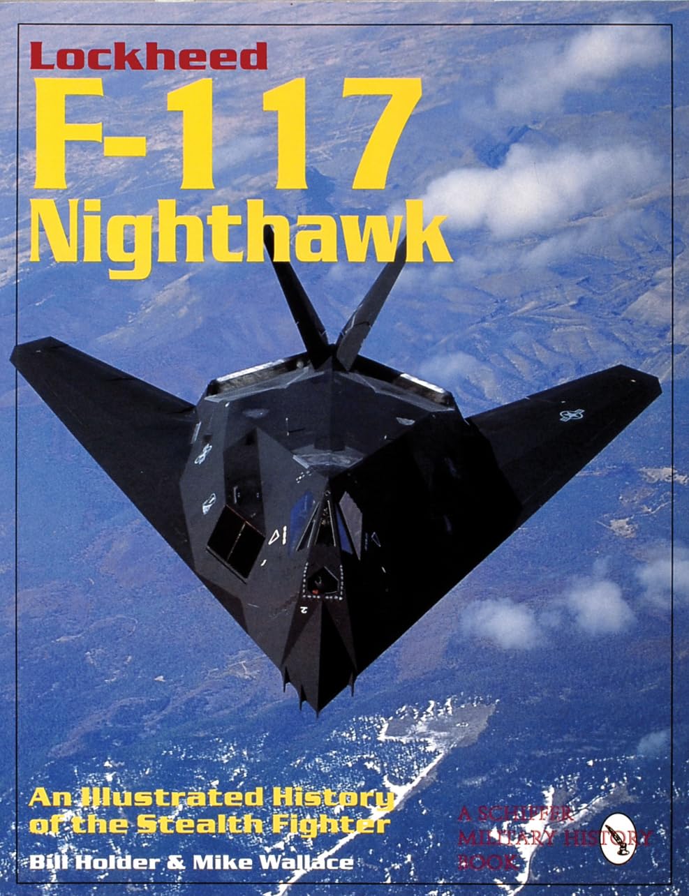 Lockheed F-117 Nighthawk: An Illustrated History of the Stealth Fighter ...