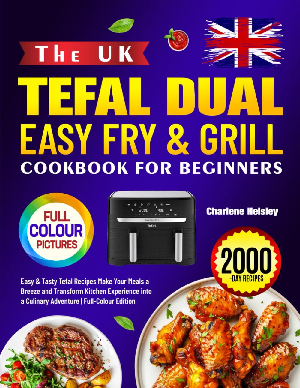 The UK Tefal Dual Easy Fry & Grill Cookbook for Beginners: Easy & Tasty ...