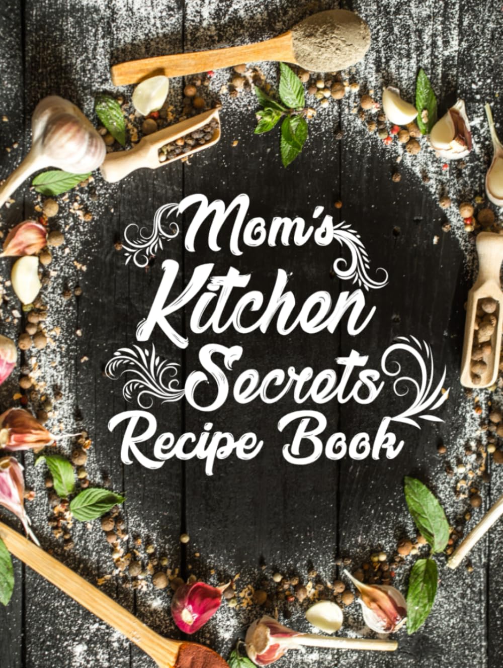 Mom’s Kitchen Secrets Recipe Book: Blank Pages for Passed Down Recipes ...