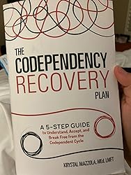 The Codependency Recovery Plan: A 5-Step Guide to Understand, Accept, and Break Free from the ...