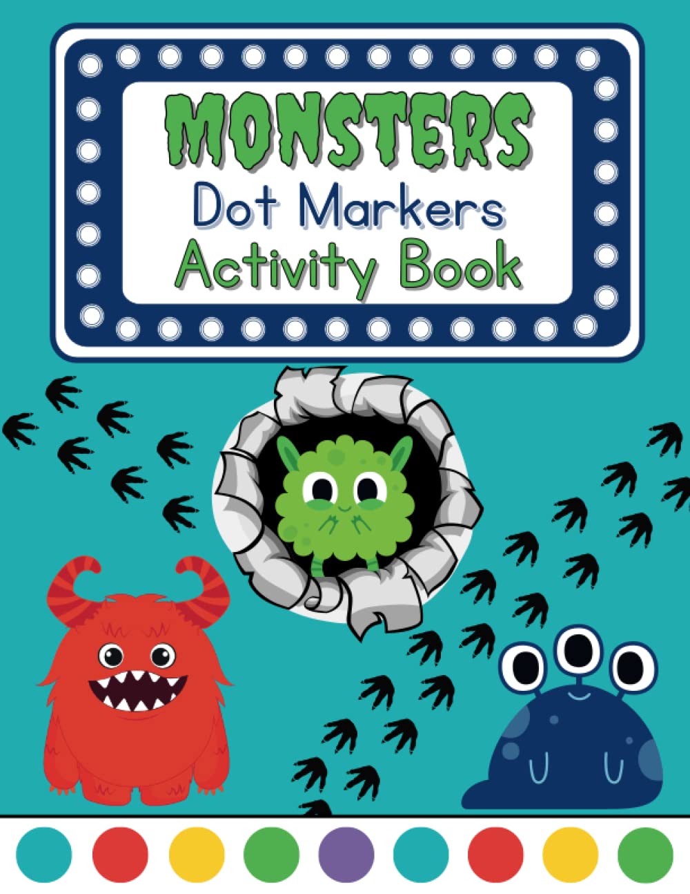 Monsters Dot Markers Activity Book: Easy Toddler, Preschool, Pre-K, and ...