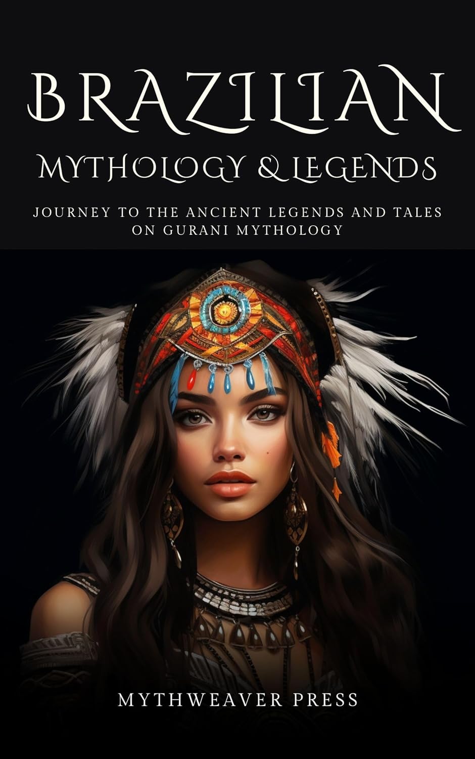 Amazon.com: Brazilian mythology: Journey to the Ancient Legends and Tales on Gurani Mythology ...