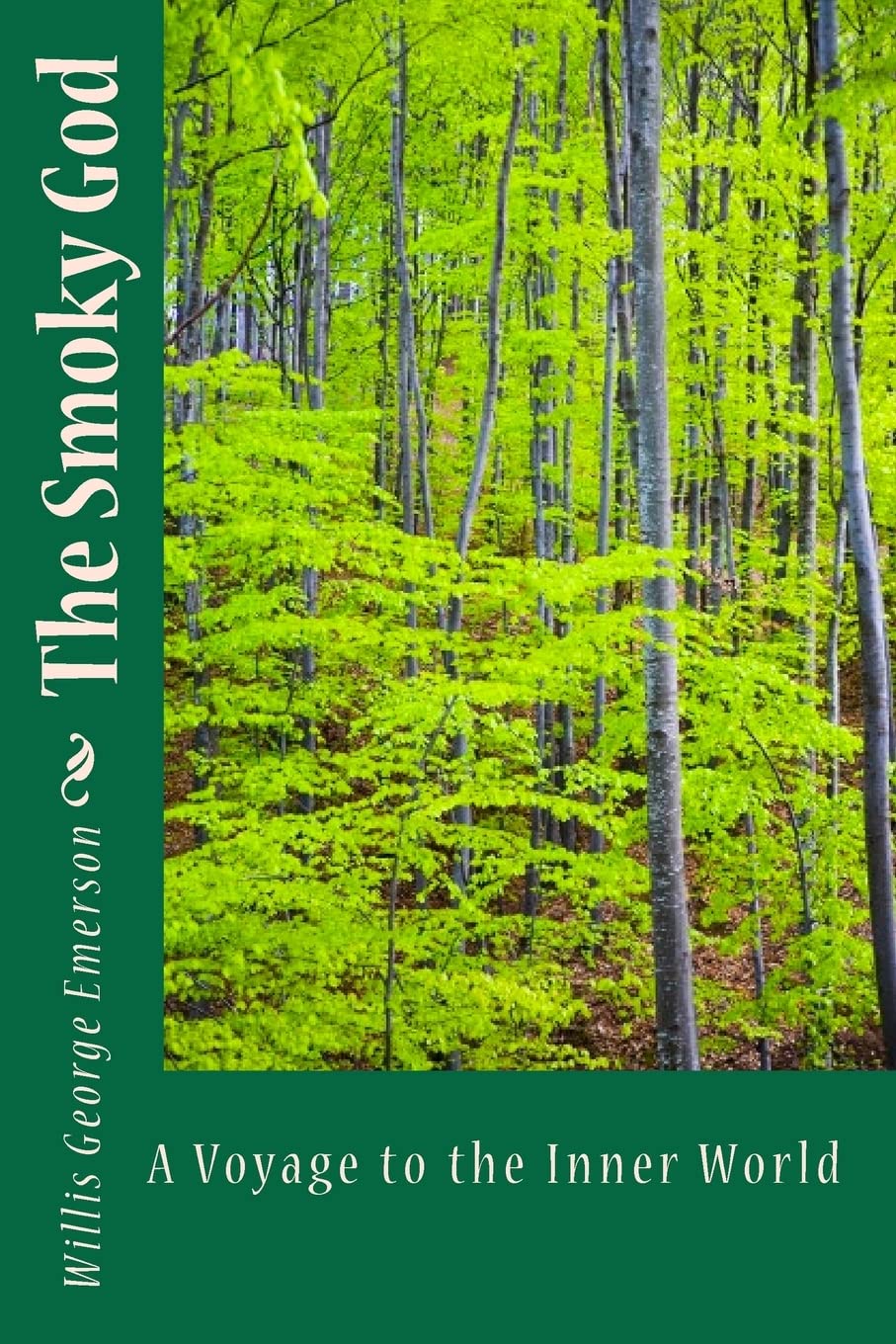 The Smoky God: A Voyage To The Inner World: George Emerson, Willis ...