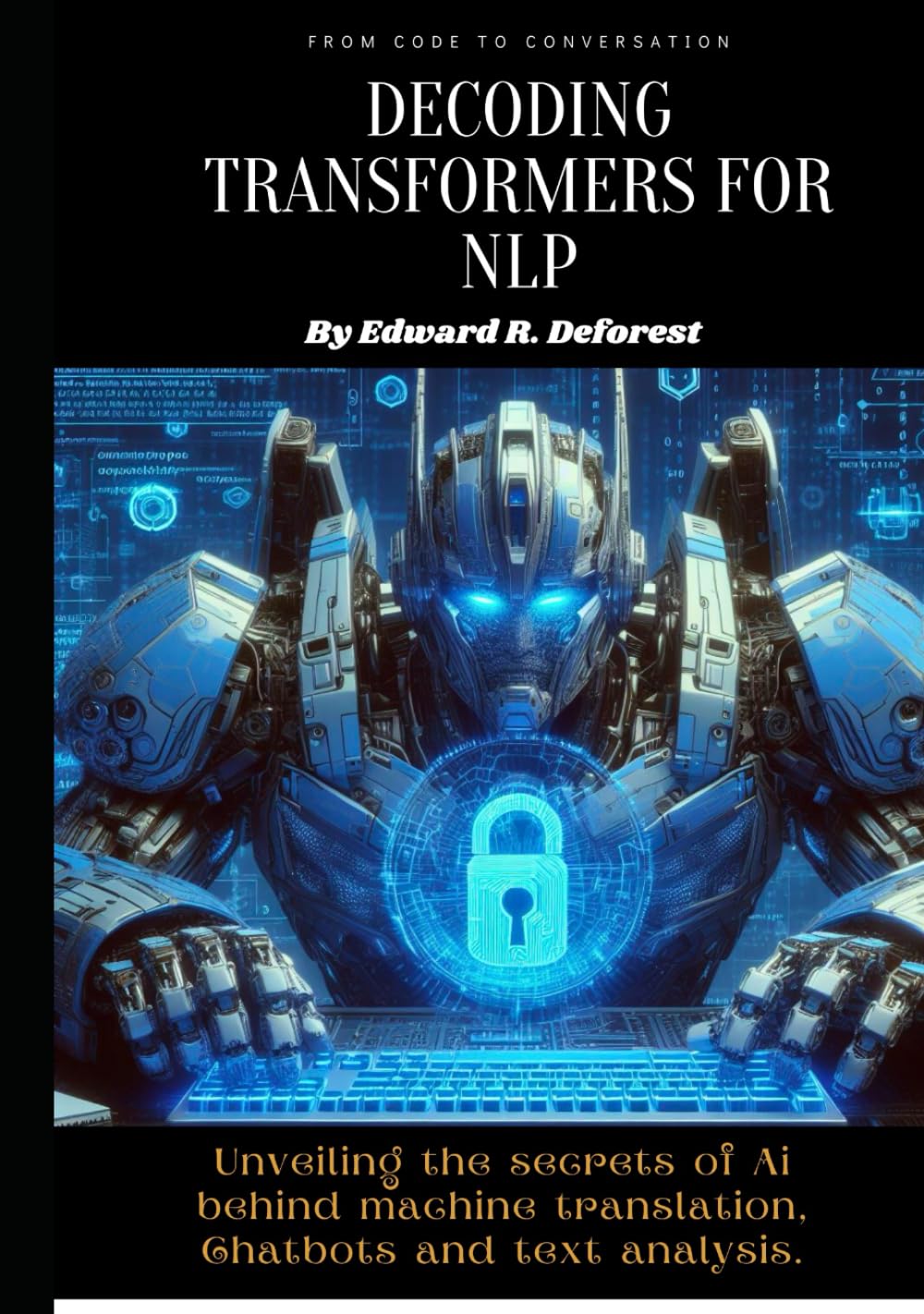 Decoding Transformers for NLP: Unveiling the secrets of Ai behind ...