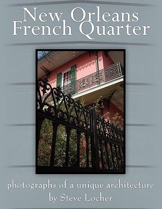 New Orleans French Quarter: photographs of a unique architecture by ...