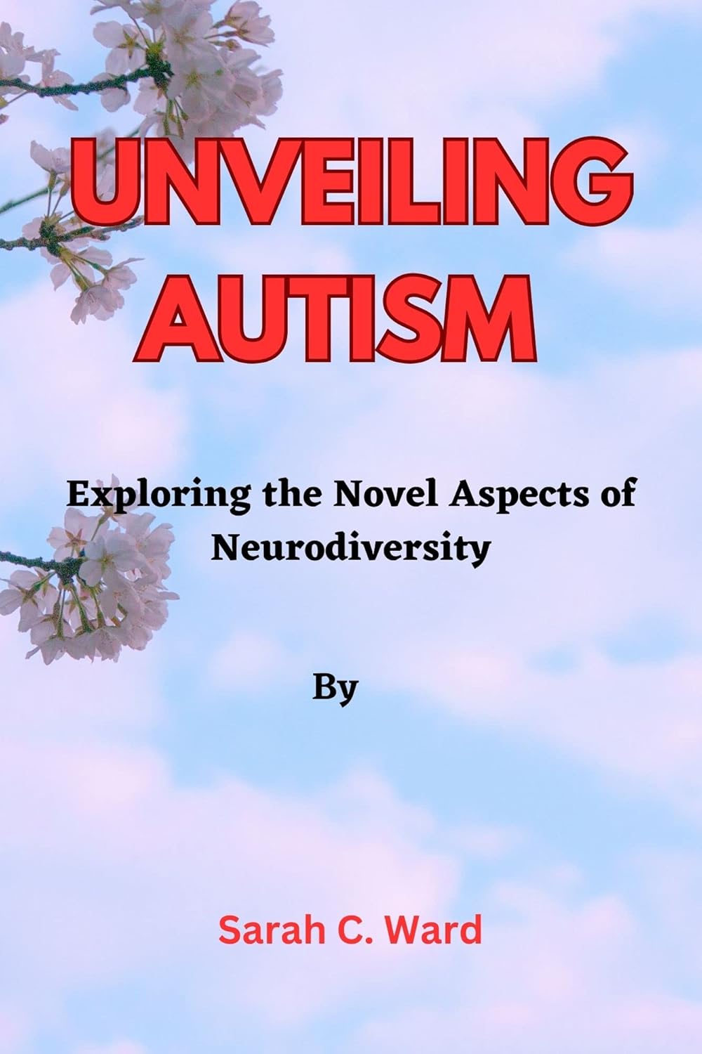 UNVEILING AUTISM : Exploring the Novel Aspects of Neurodiversity ...