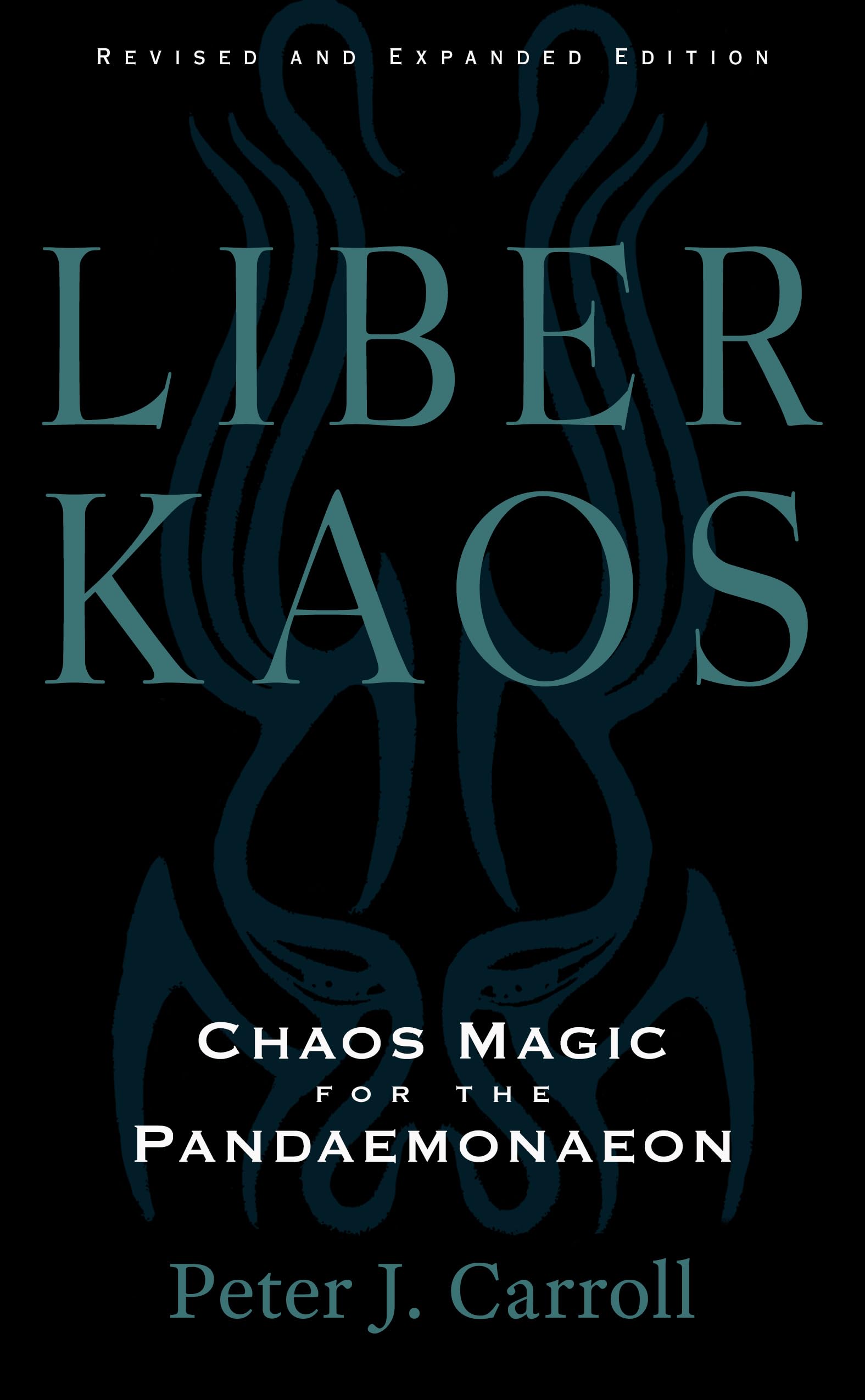 Liber Kaos: Chaos Magic for the Pandaemonaeon (Revised and Expanded ...