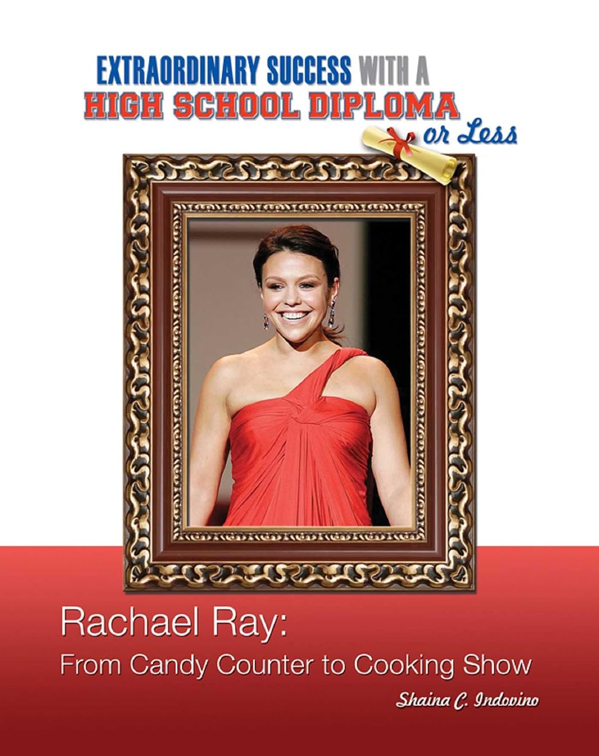 Rachael Ray: From Candy Counter to Cooking Show (Extraordinary Success ...