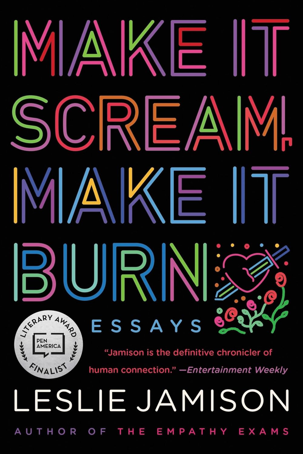 Make It Scream, Make It Burn: Essays: Jamison, Leslie: 9780316259651 ...