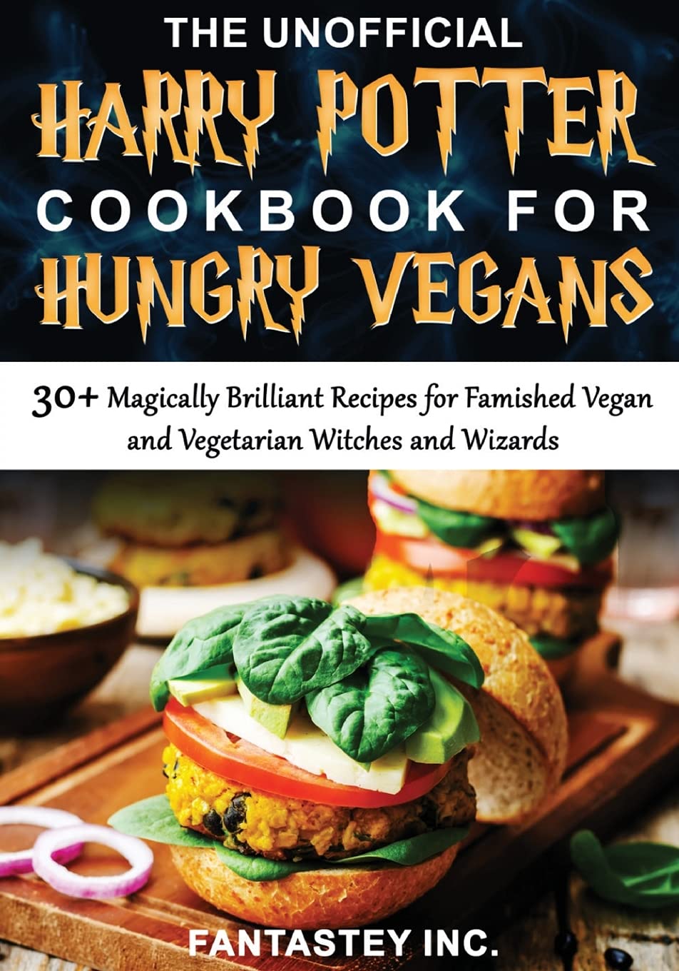 The Unofficial Harry Potter Cookbook for Hungry Vegans: Inc, Fantastey ...