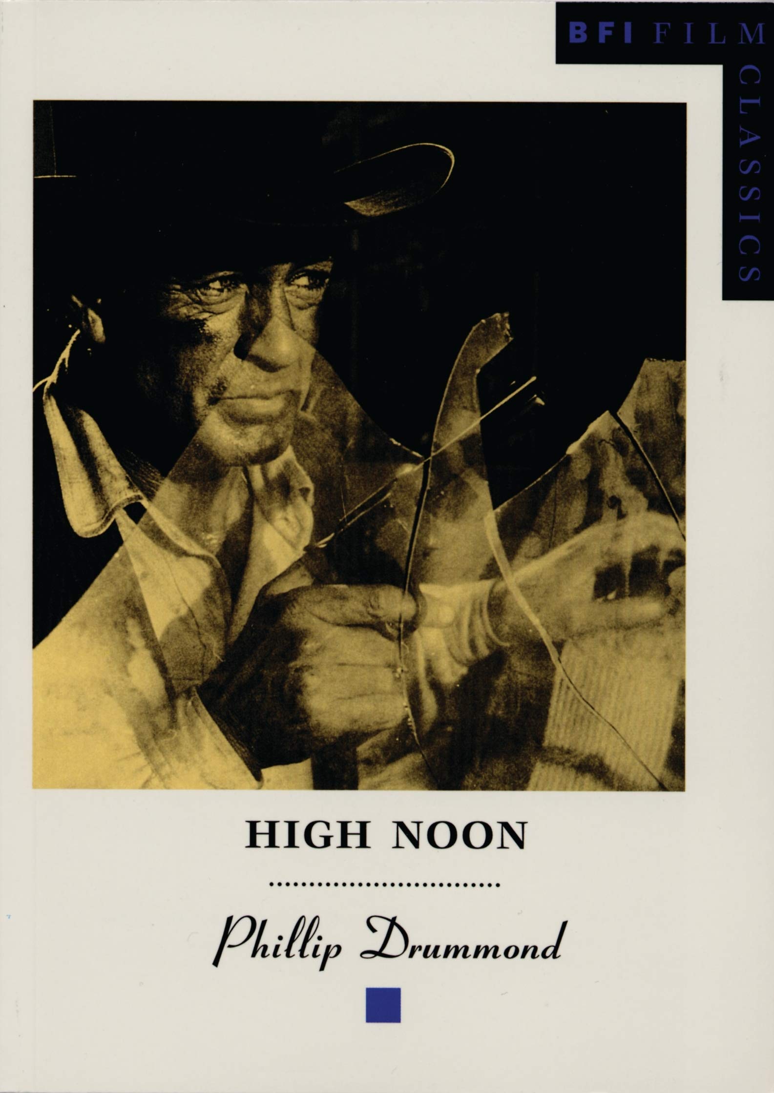 High Noon (BFI Film Classics): Drummond, Philip: 9780851704944: Amazon ...