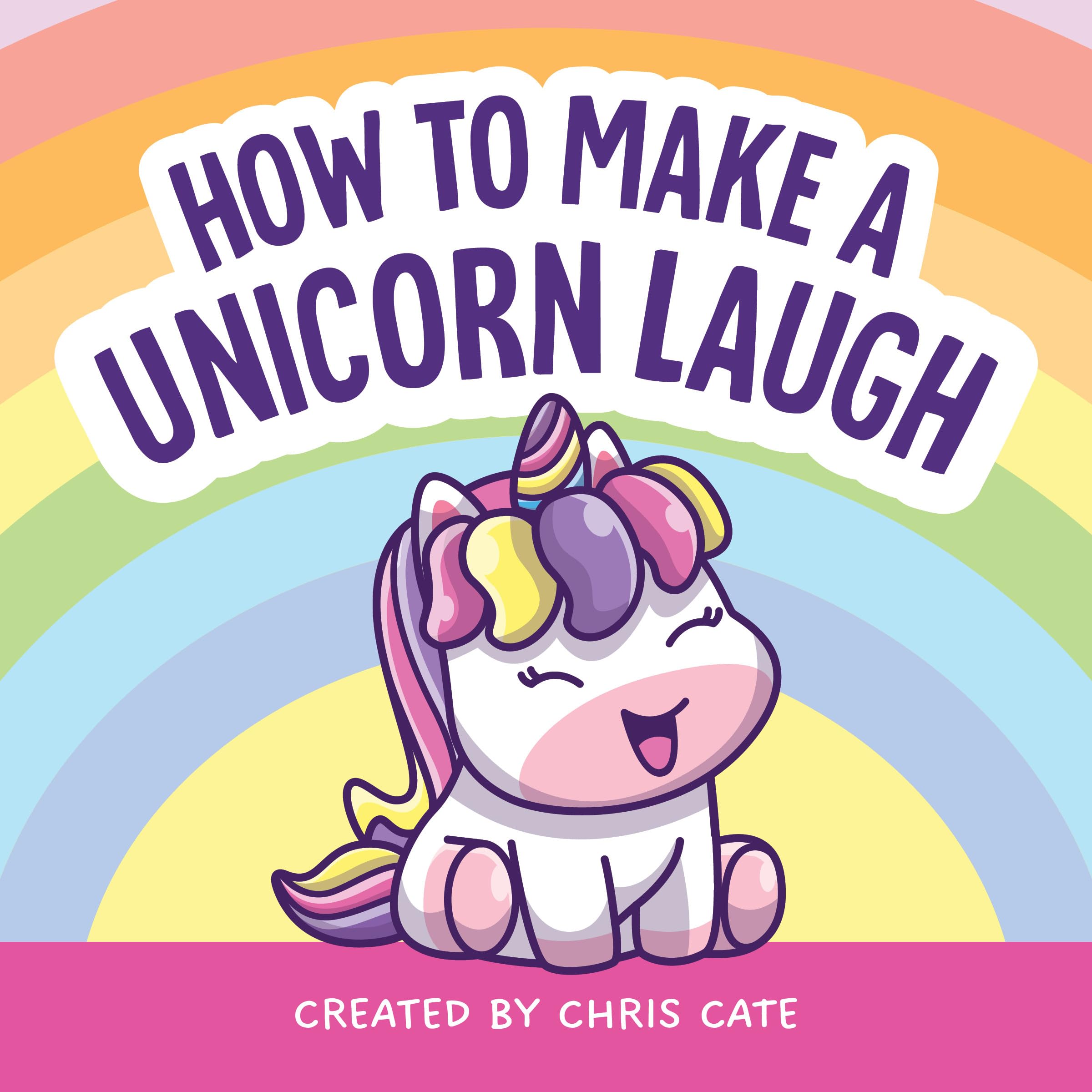 How to Make a Unicorn Laugh: A Funny Unicorn Story About Magical ...