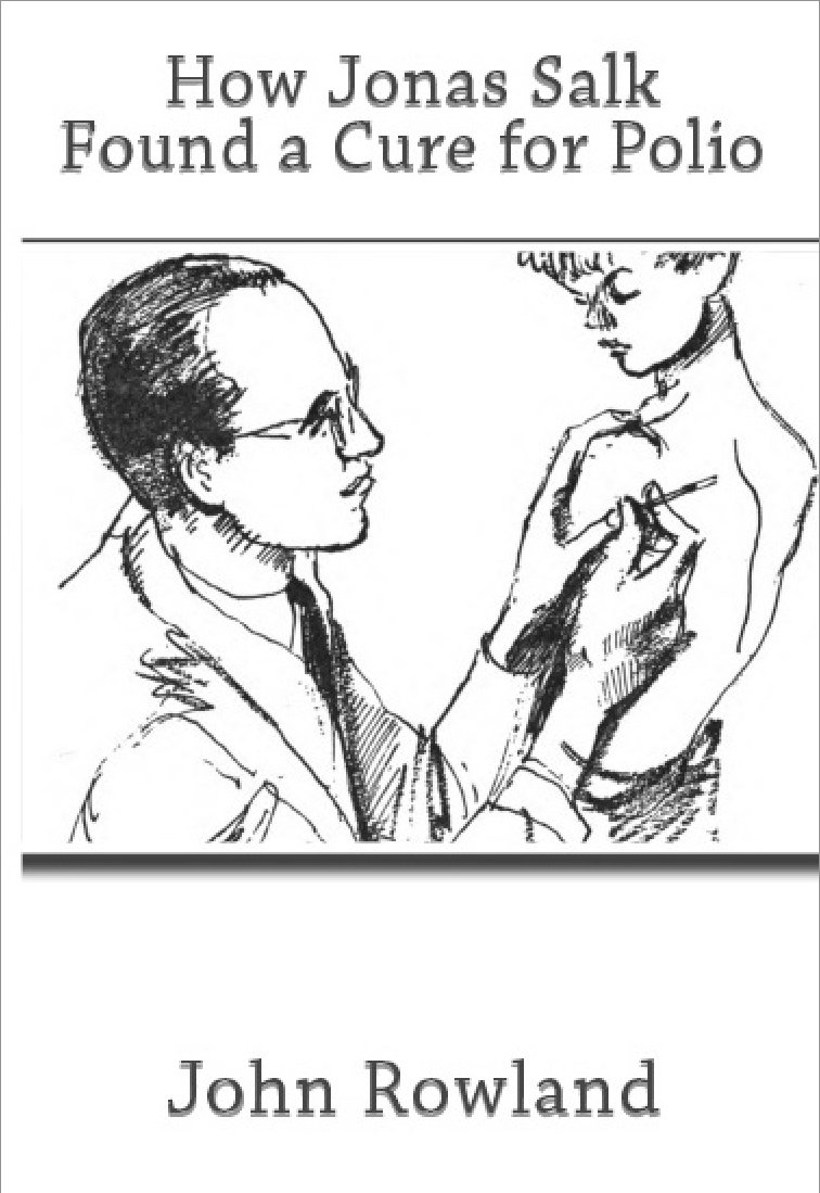 Amazon.com: How Jonas Salk Found a Cure for Polio eBook : Rowland, John ...