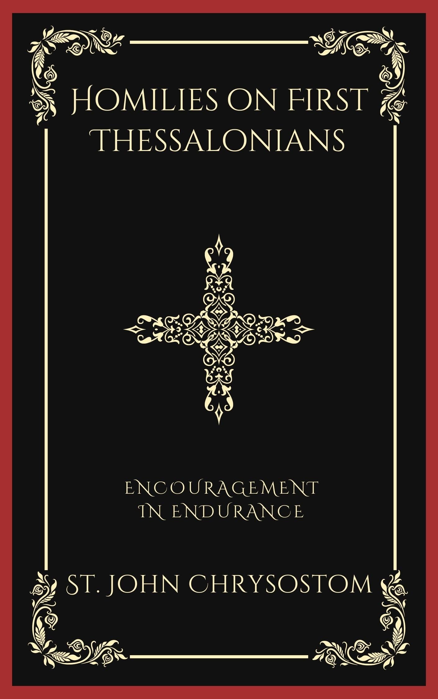 Homilies on First Thessalonians: Encouragement in Endurance (Grapevine ...