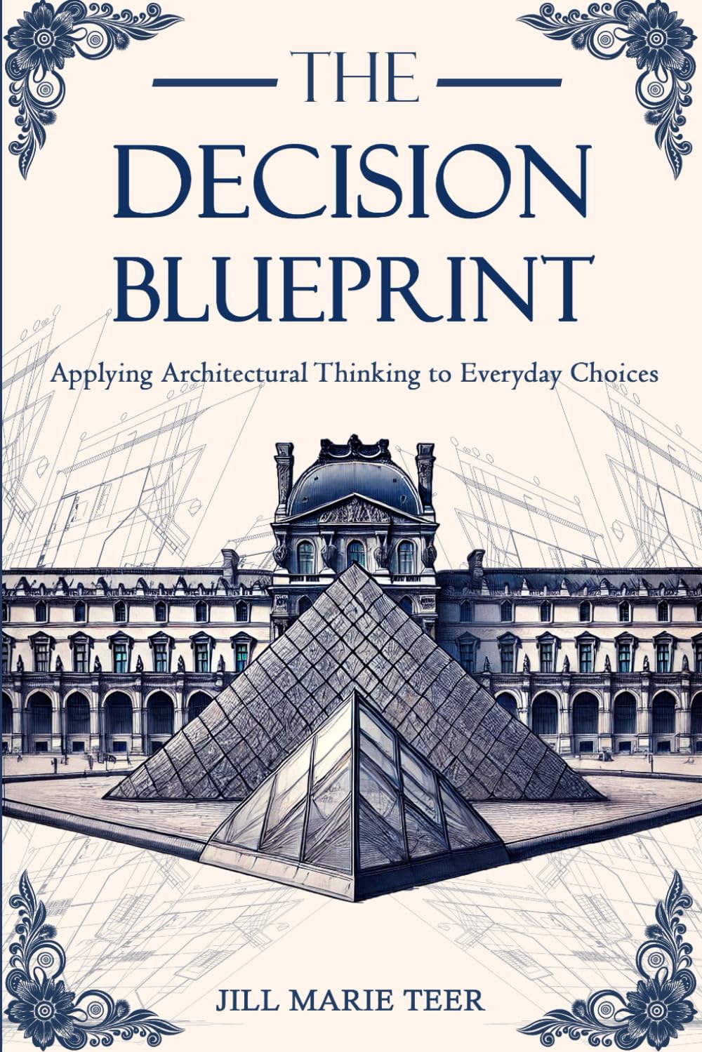 The Decision Blueprint: Applying Architectural Thinking to Choices ...