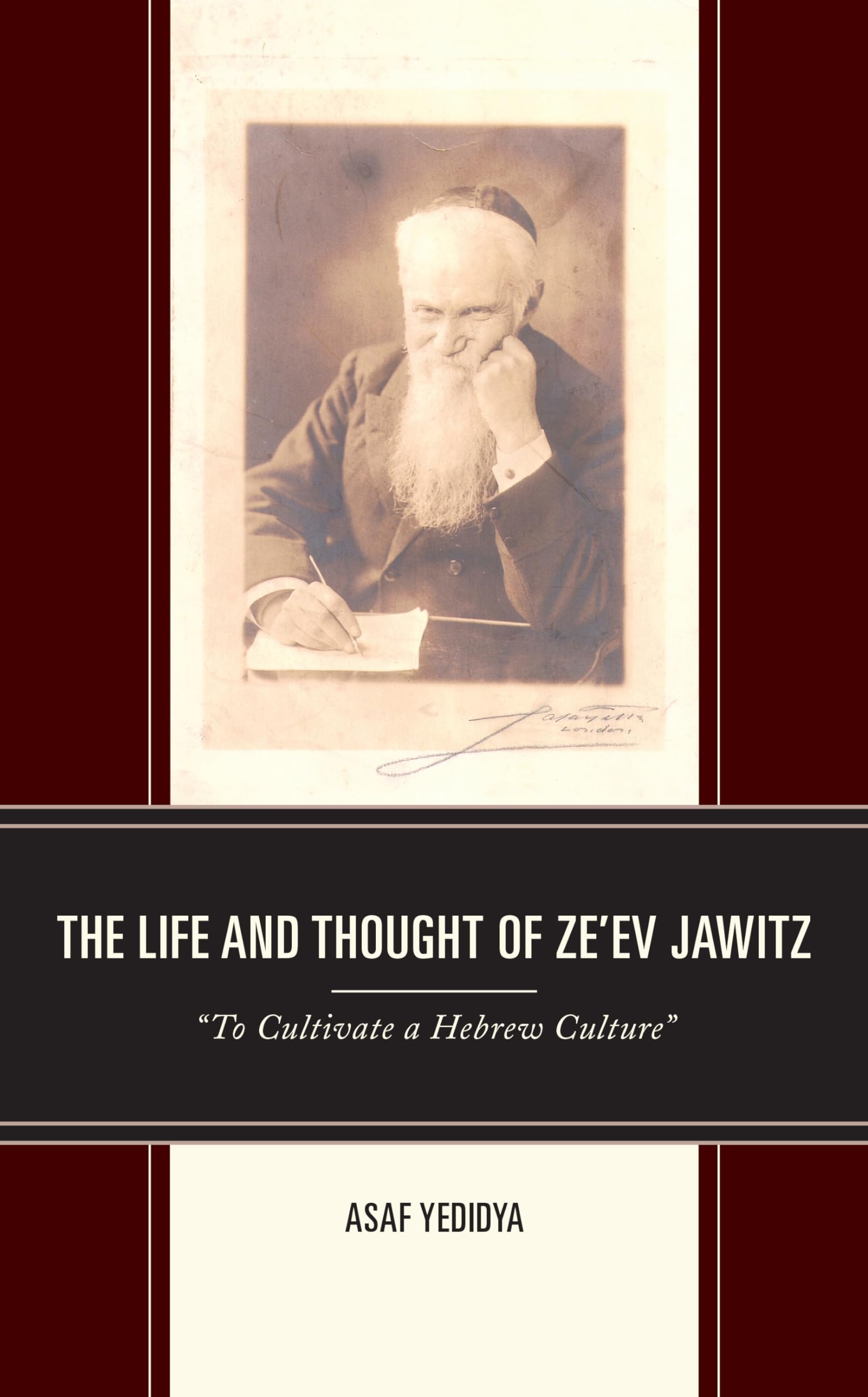 The Life and Thought of Ze’ev Jawitz: “To Cultivate a Hebrew Culture ...