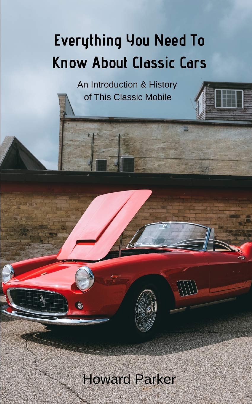 Buy Everything You Need To Know About Classic Cars: An Introduction ...