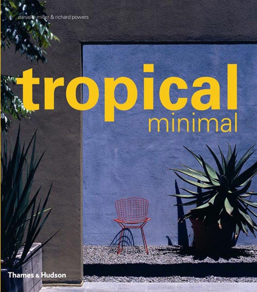 Tropical Minimal: Miller, Danielle, Powers, Richard: 9780500512913 ...