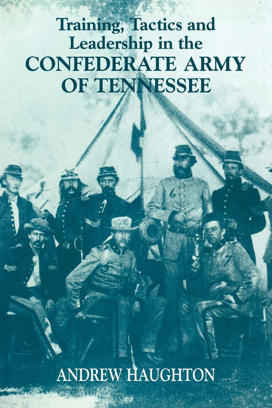 Amazon.com: Training, Tactics and Leadership in the Confederate Army of ...