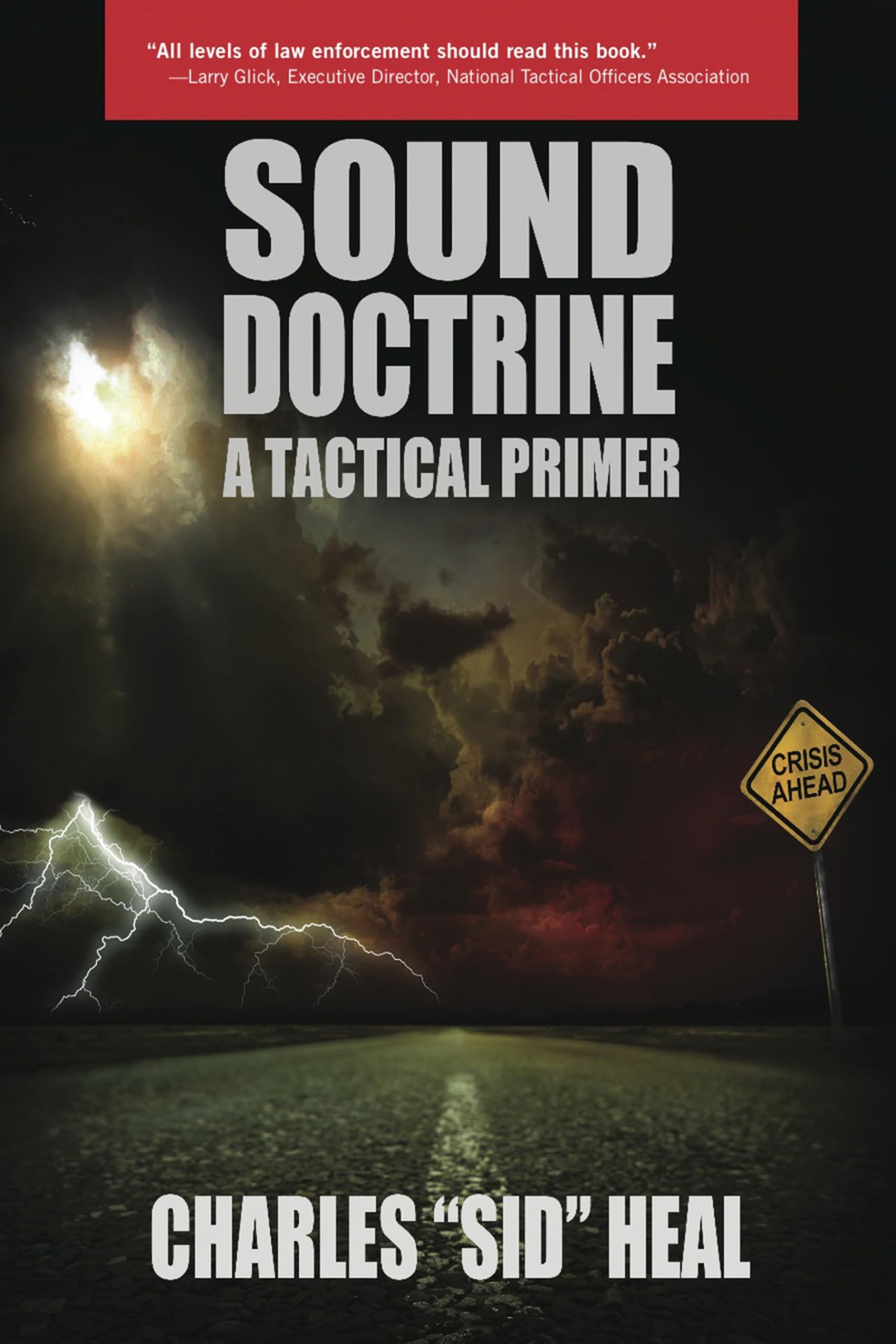 Sound Doctrine: A Tactical Primer: Charles Sid Heal, Daryl F. Gates ...
