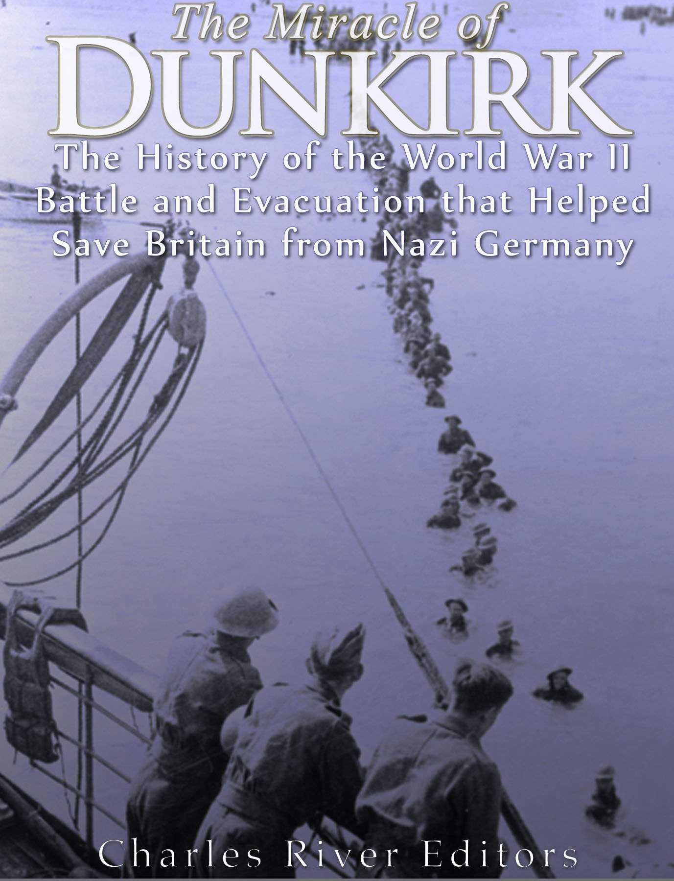 Buy The Miracle Of Dunkirk The History Of The World War Ii Battle And