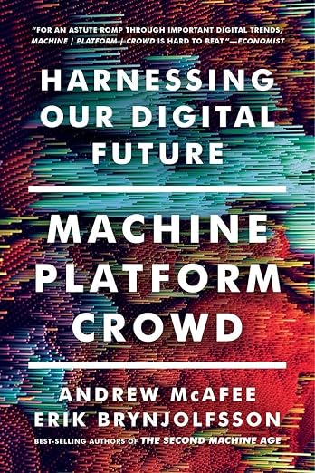 Machine, Platform, Crowd: Harnessing Our Digital Future : McAfee ...