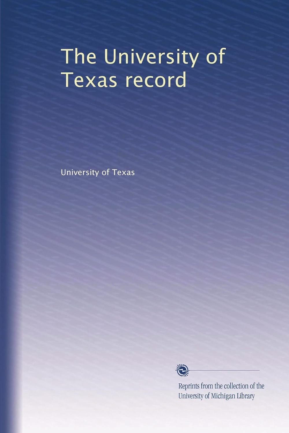 Amazon.com: The University of Texas record: University of Texas, .: Books