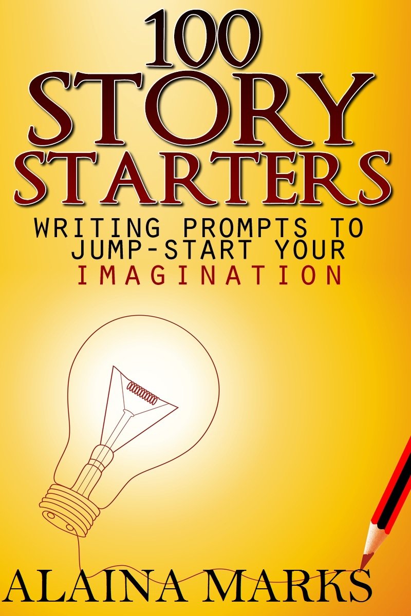 100 Story Starters Writing Prompts To Jump-Start Your Imagination ...