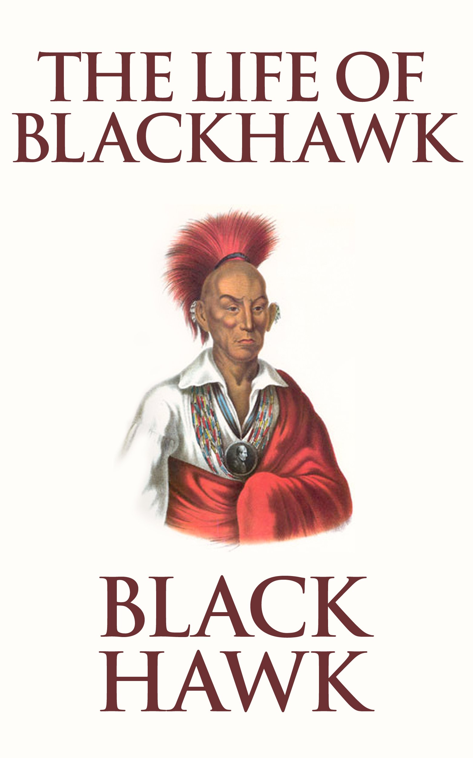 Chief Black Hawk Biography Black Hawk Of Saukenuk. | Our Iowa Heritage